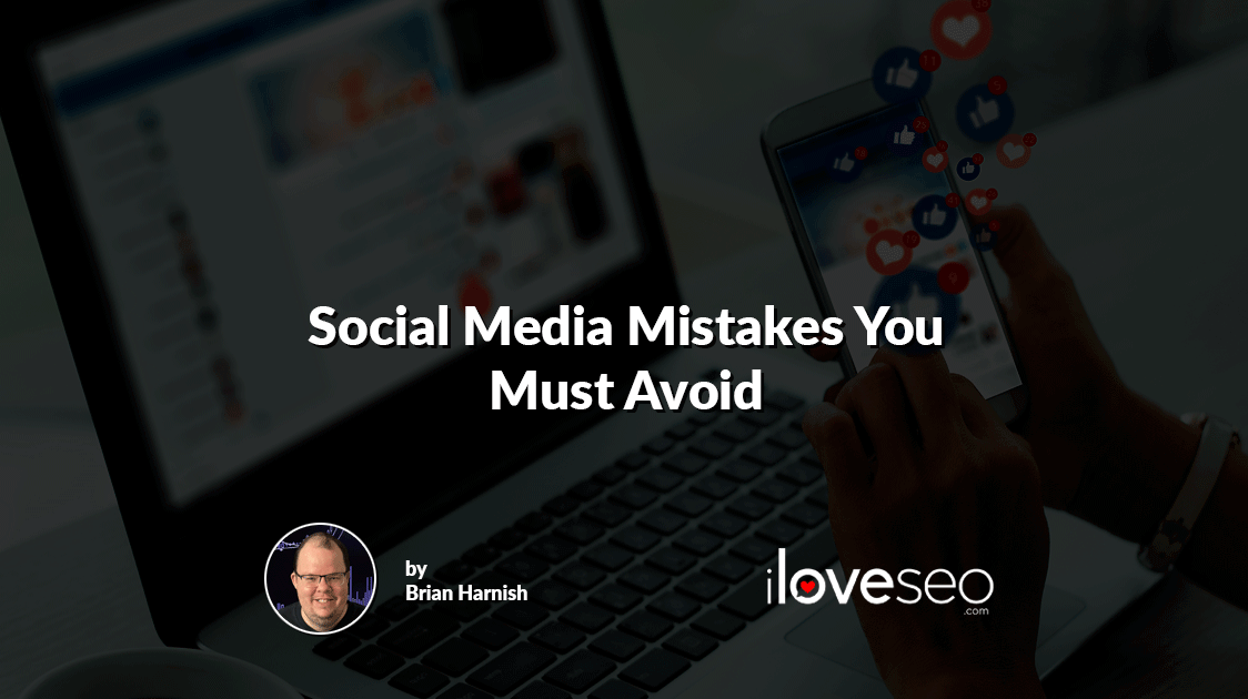 Social Media Mistakes You Must Avoid